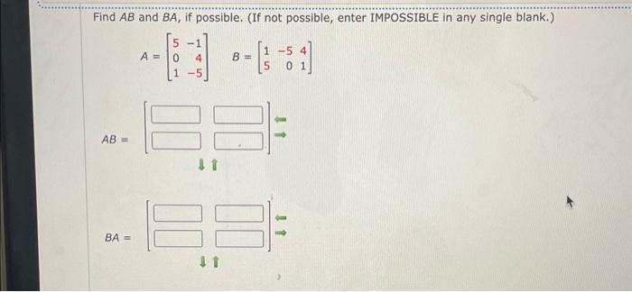 Solved Find AB and BA, if possible. (If not possible, enter | Chegg.com