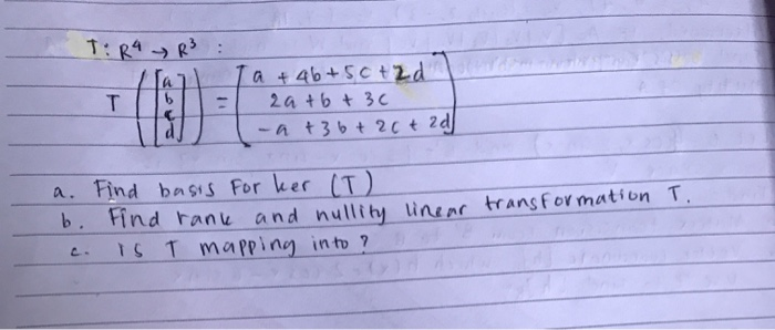 Solved T:R4 R3 : T ( Ta + 46+50 + 2 dl 2a + 6 + 30 -a +3 6+ | Chegg.com