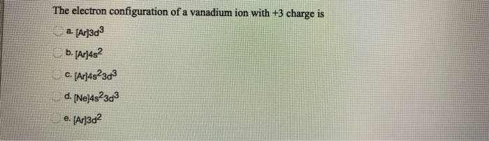 Solved The electron configuration of a vanadium ion with +3 | Chegg.com