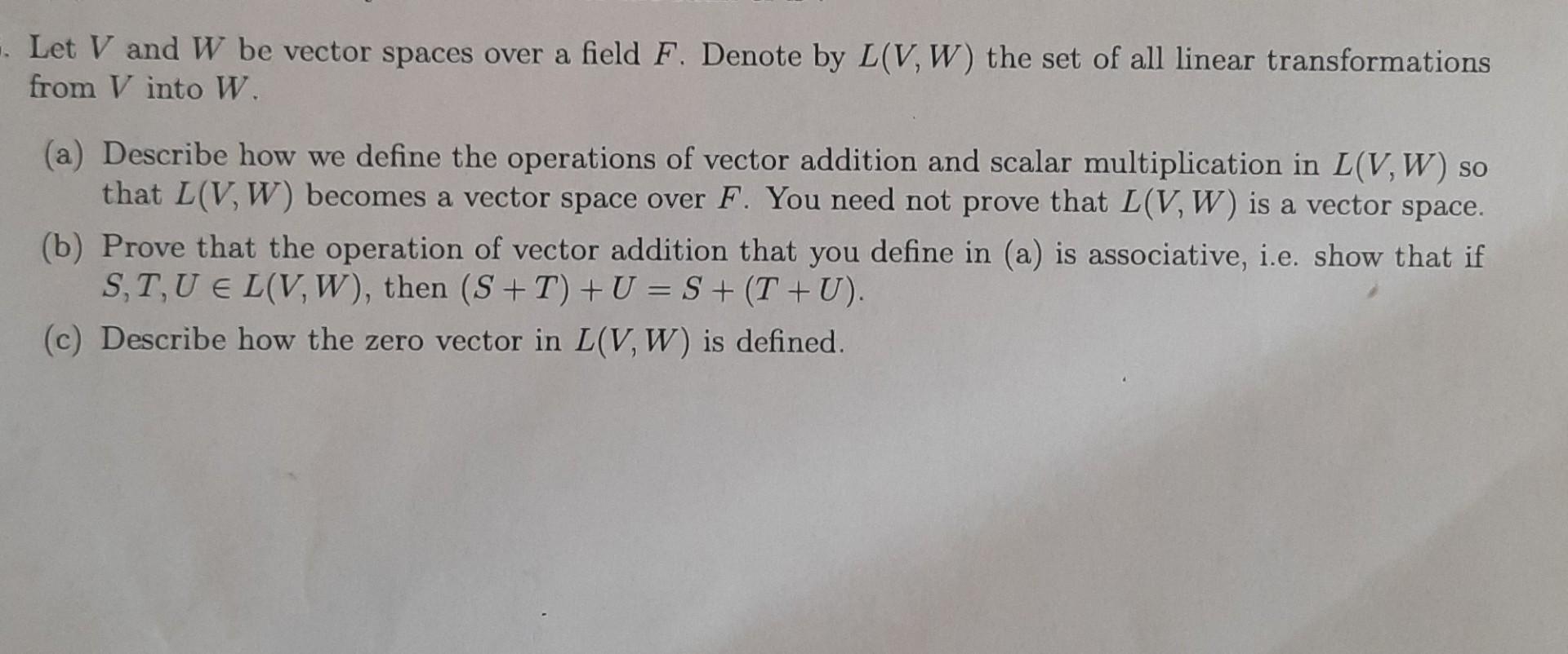 Solved Let V and W be vector spaces over a field F. Denote | Chegg.com