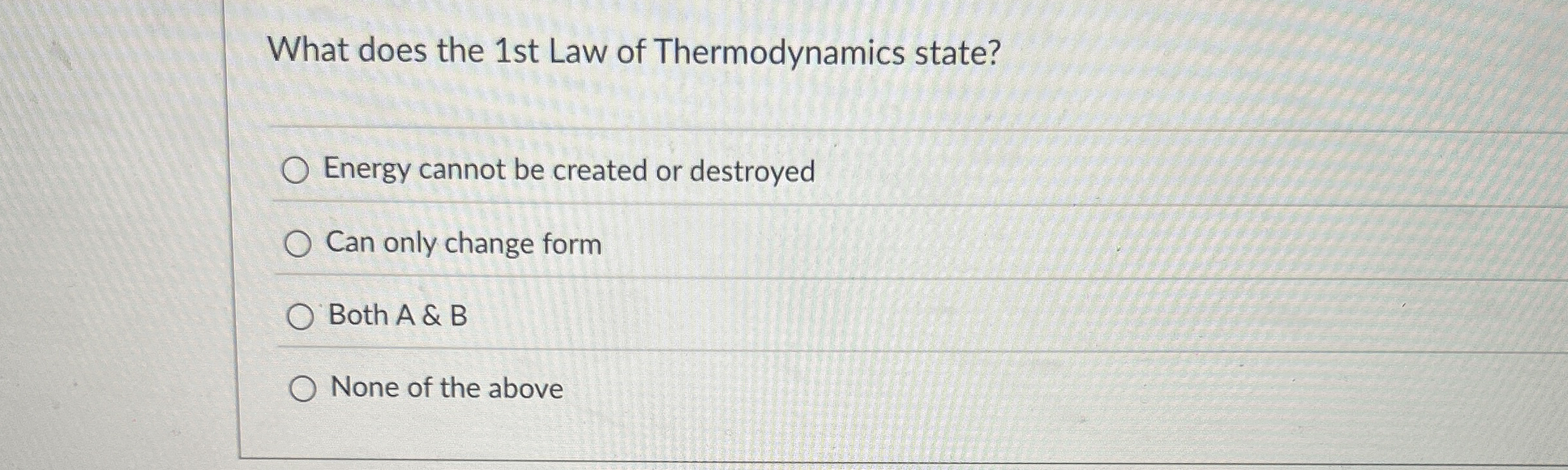 Solved What does the 1st Law of Thermodynamics state?Energy | Chegg.com