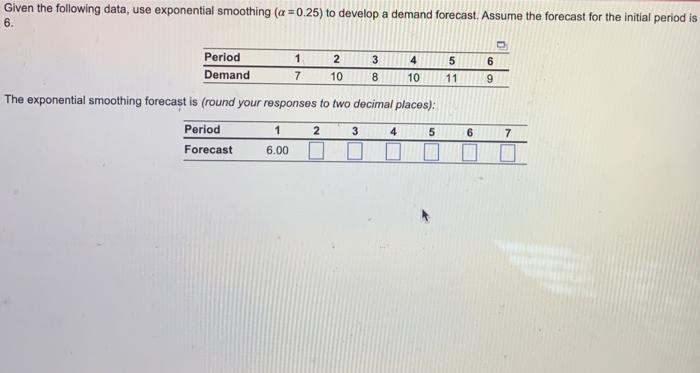 Solved Given the following data, use exponential smoothing | Chegg.com