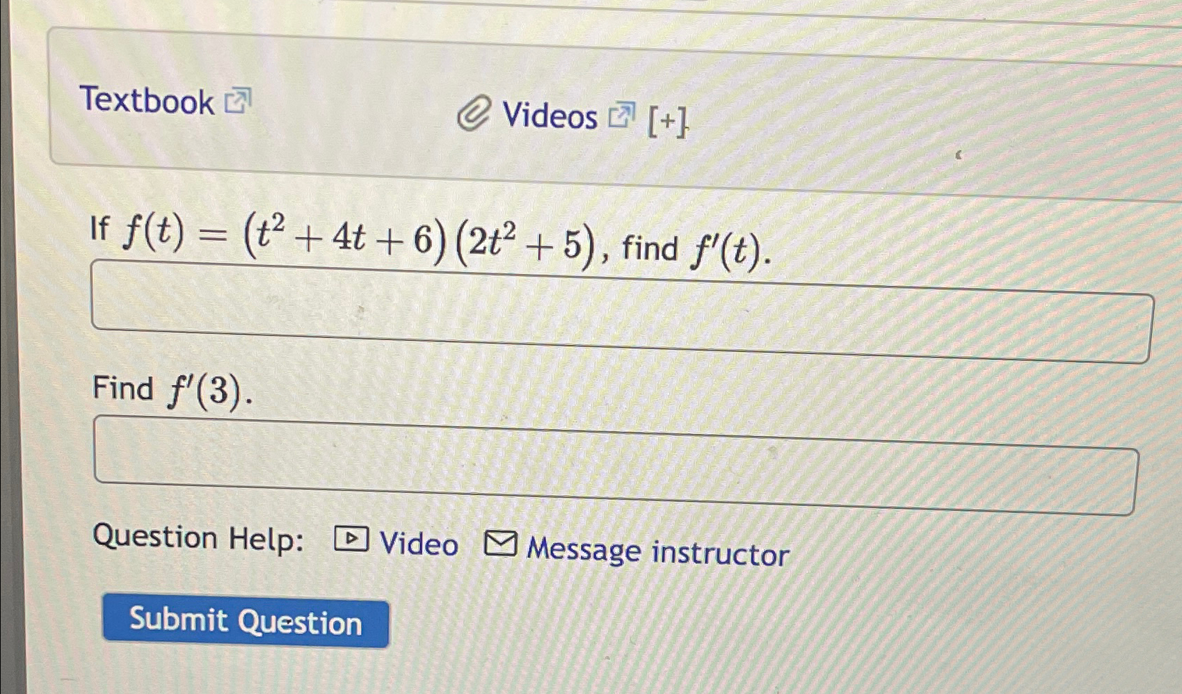 Solved Textbookvideos 주 If F T T2 4t 6 2t2 5 ﻿find