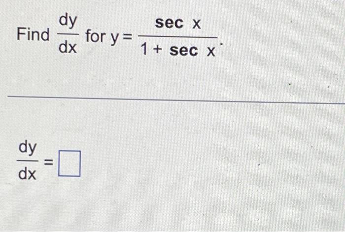 Solved Find dxdy for y=1+secxsecx dxdy= | Chegg.com