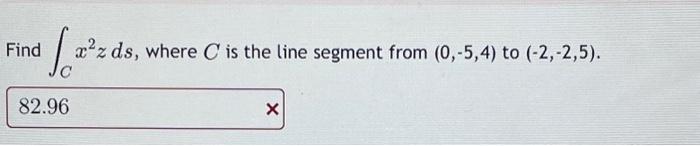 Solved Find ∫Cx2zds, where C is the line segment from | Chegg.com