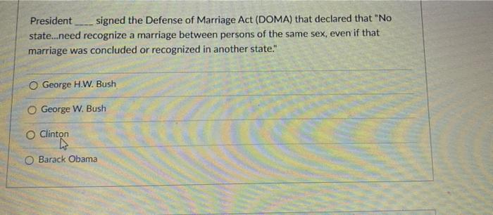 Solved President signed the Defense of Marriage Act (DOMA) | Chegg.com