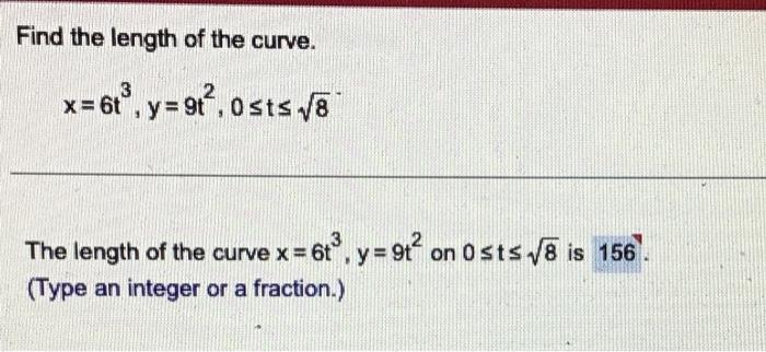 Solved Find the length of the curve. x=6t3,y=9t2,0≤t≤8 The | Chegg.com