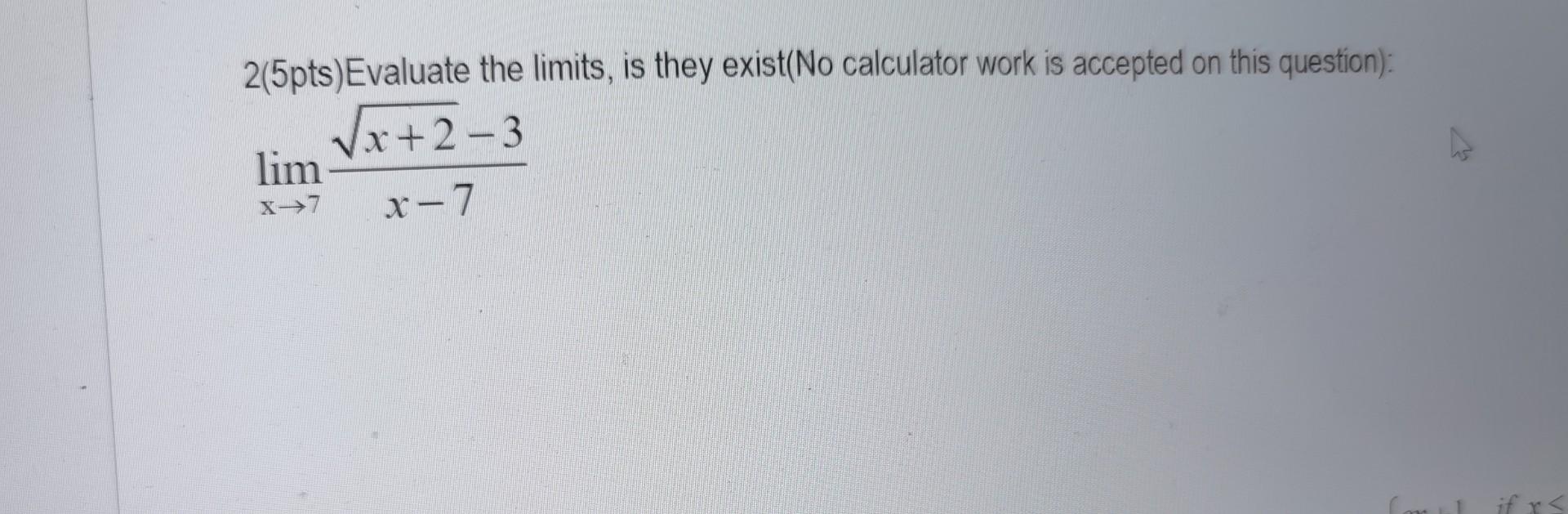 Solved 2(5pts)Evaluate the limits, is they exist(No | Chegg.com