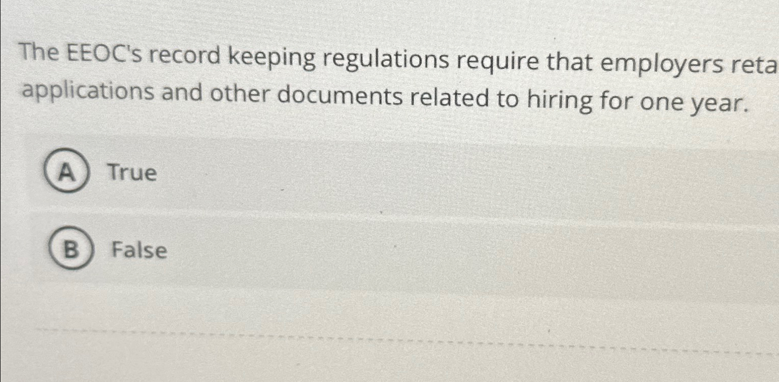 Solved The EEOC's record keeping regulations require that | Chegg.com