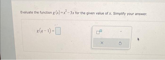Solved Evaluate the function g(x)=x2−3x for the given value | Chegg.com