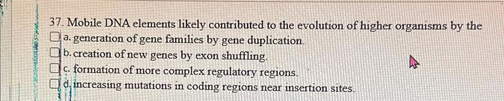 Solved Mobile DNA elements likely contributed to the | Chegg.com