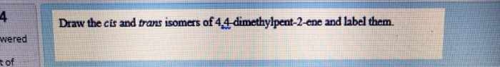 Solved Draw the cis and trans isomers of | Chegg.com