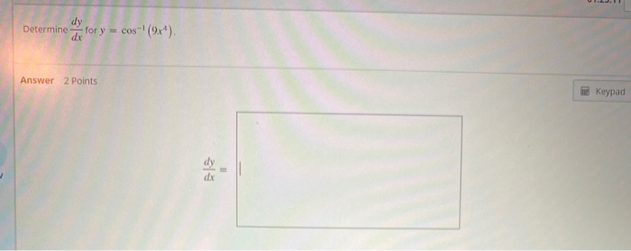 Solved Determine for y = cos(9x4). Answer 2 Points Keypad | Chegg.com