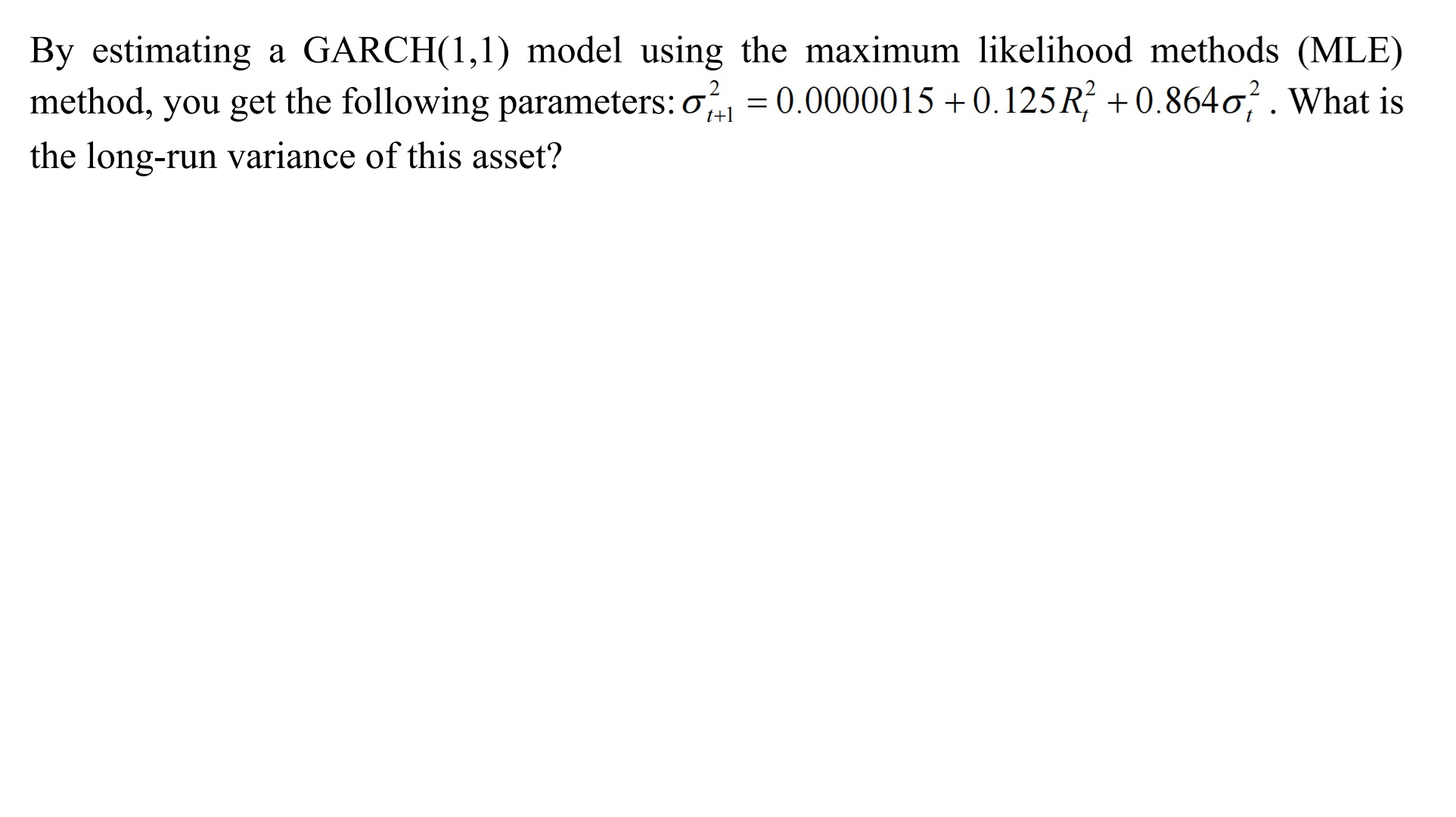 Solved By estimating a GARCH (1,1) ﻿model using the maximum | Chegg.com