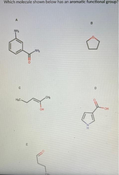 Solved Which molecule shown below has an aromatic functional | Chegg.com