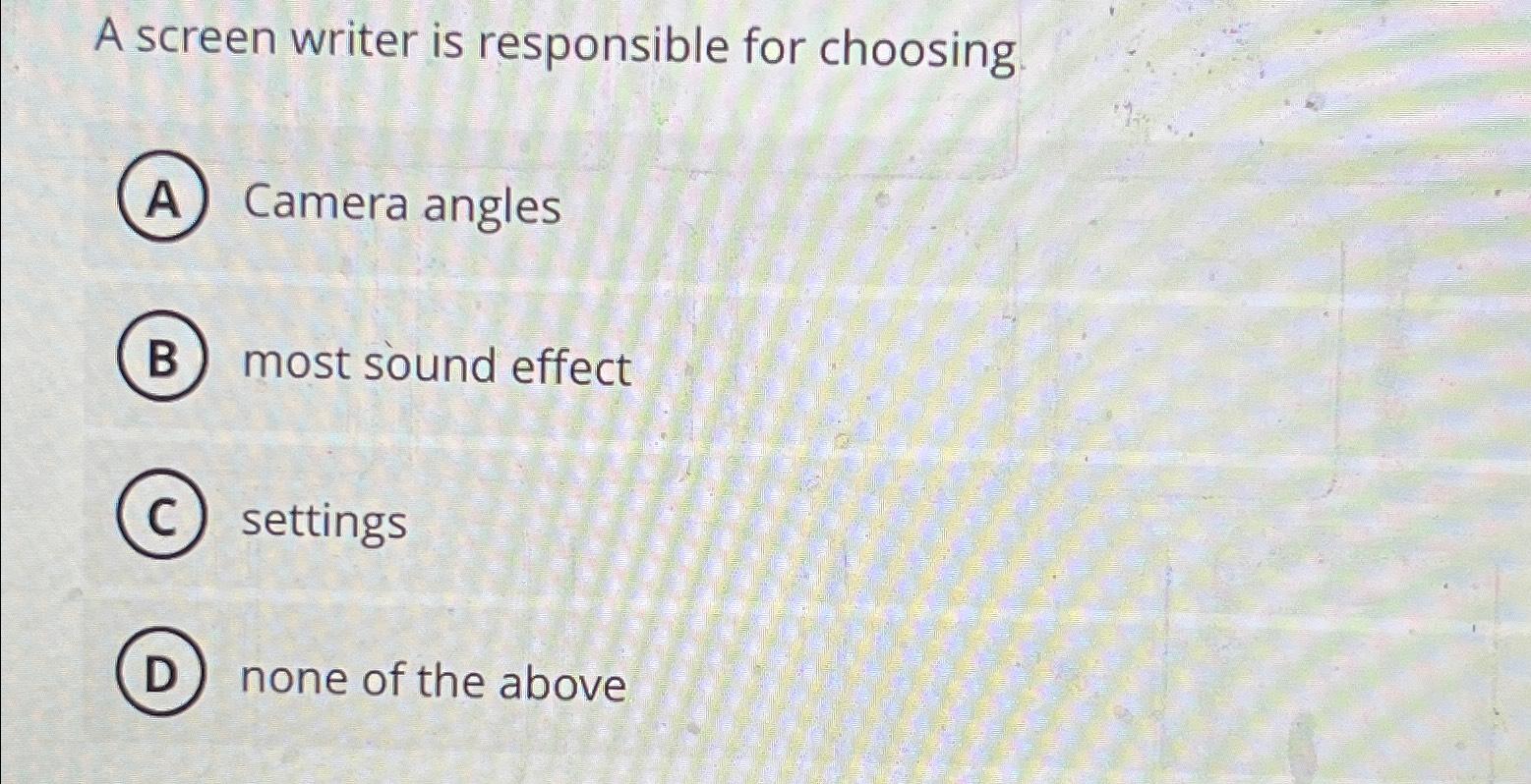 Solved A screen writer is responsible for choosingCamera | Chegg.com