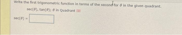 Solved Write the first trigonometric function in terms of | Chegg.com