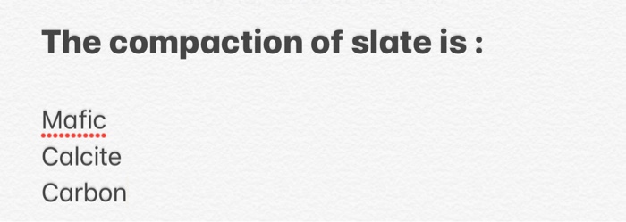 Solved The compaction of slate is : Mafic Calcite Carbon | Chegg.com