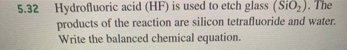 Solved 5.32 Hydrofluoric acid (HF) is used to etch glass | Chegg.com