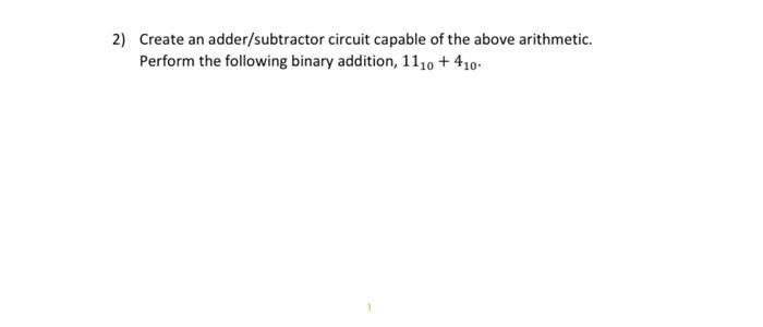 Solved 2) Create an adder/subtractor circuit capable of the | Chegg.com