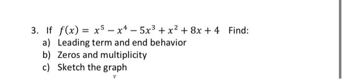 Solved 3. If f(x)=x5−x4−5x3+x2+8x+4 Find: a) Leading term | Chegg.com