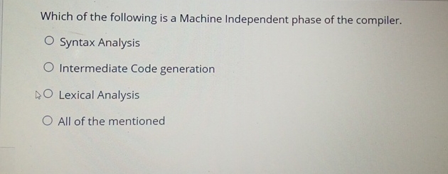 Solved Which of the following is a Machine Independent phase | Chegg.com