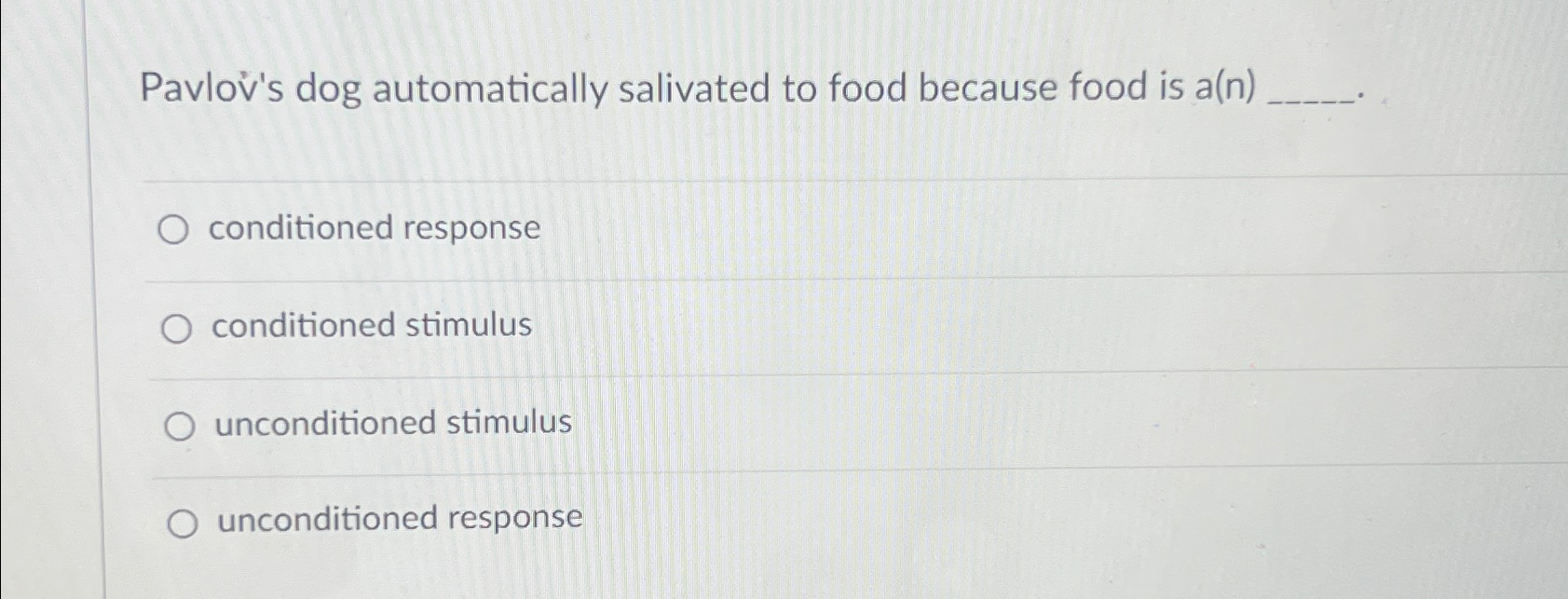Solved Pavlov's dog automatically salivated to food because | Chegg.com