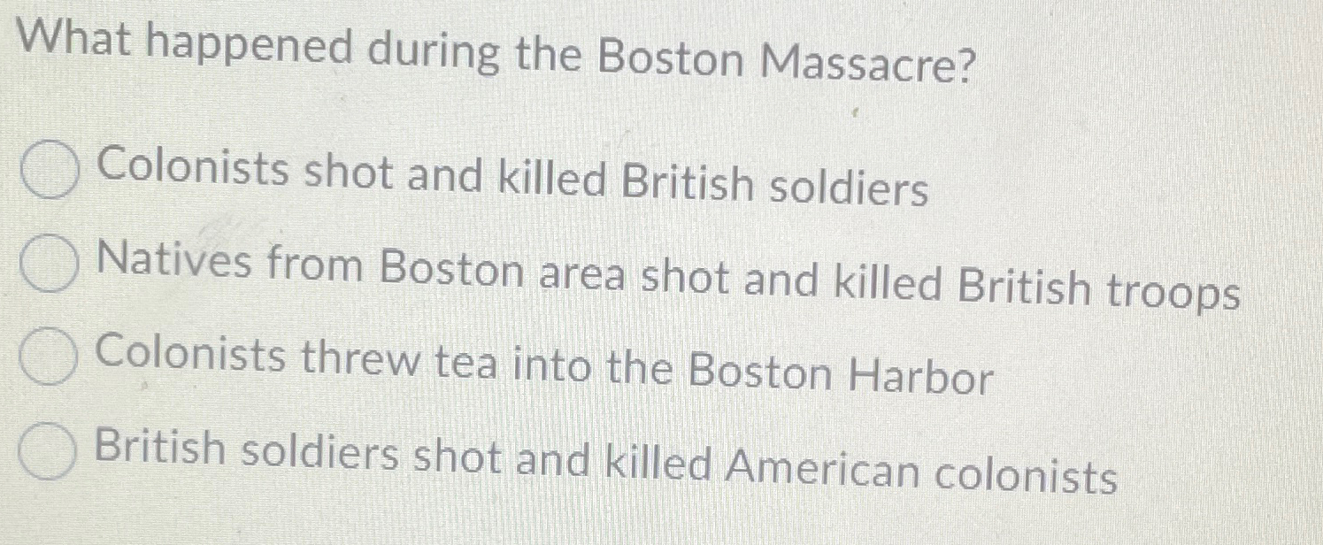 Solved What happened during the Boston Massacre?Colonists | Chegg.com