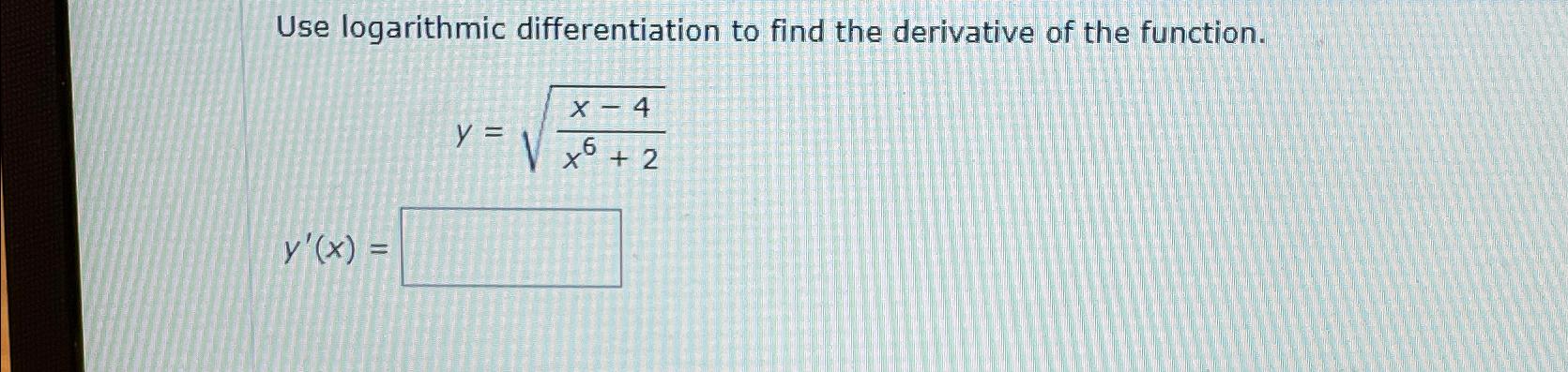 Solved Use logarithmic differentiation to find the | Chegg.com