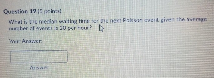 Solved Question 19 (5 points) What is the median waiting | Chegg.com