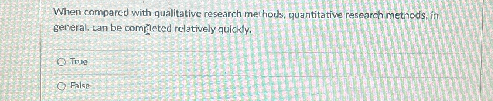 Solved When compared with qualitative research methods, | Chegg.com