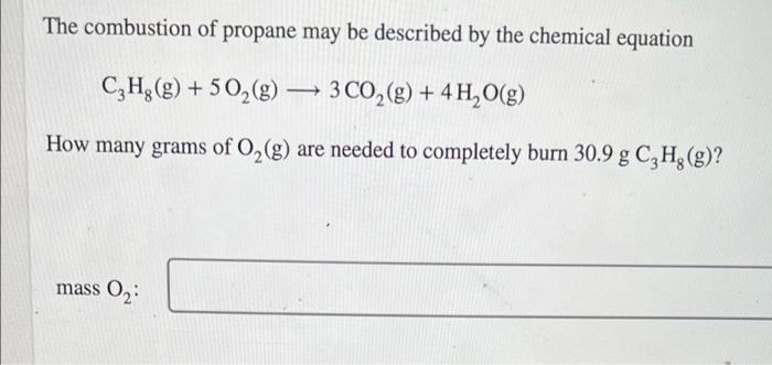 Solved The combustion of propane may be described by the | Chegg.com