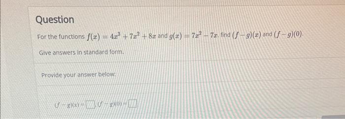 Solved For the functions f(x)=4x3+7x2+8x and g(x)=7x2−7x. | Chegg.com