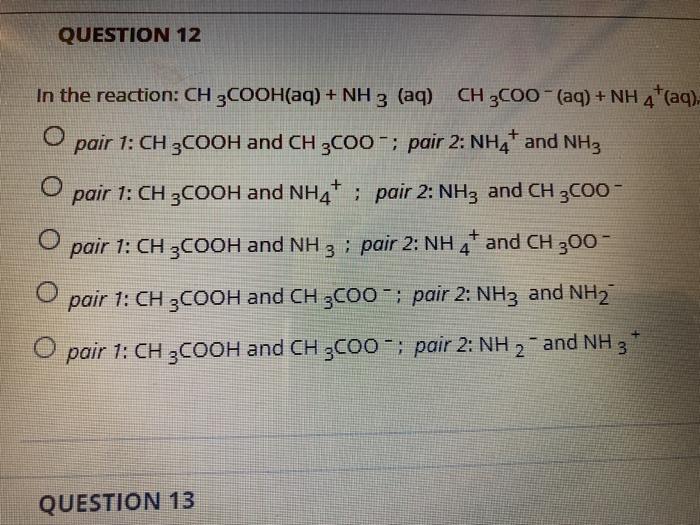 Solved in the reaction of ch3cooh + nh3 ch3oo- + nh4 the | Chegg.com