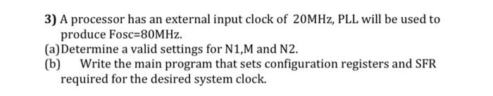 Solved 3) A processor has an external input clock of 20MHz, | Chegg.com