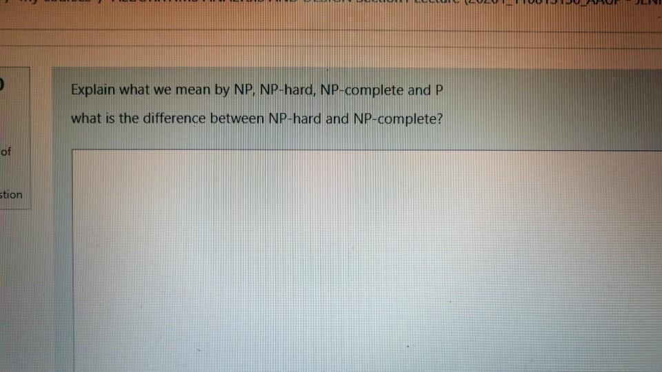 Solved Explain what we mean by NP. NP-hard, NP-complete and | Chegg.com