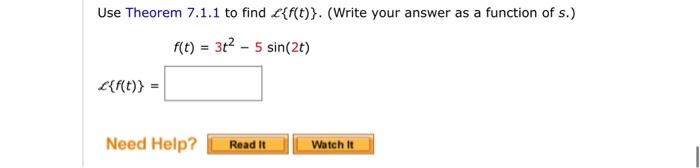 Solved Use Theorem 7.1.1 to find L{f(t)}. (Write your answer | Chegg.com