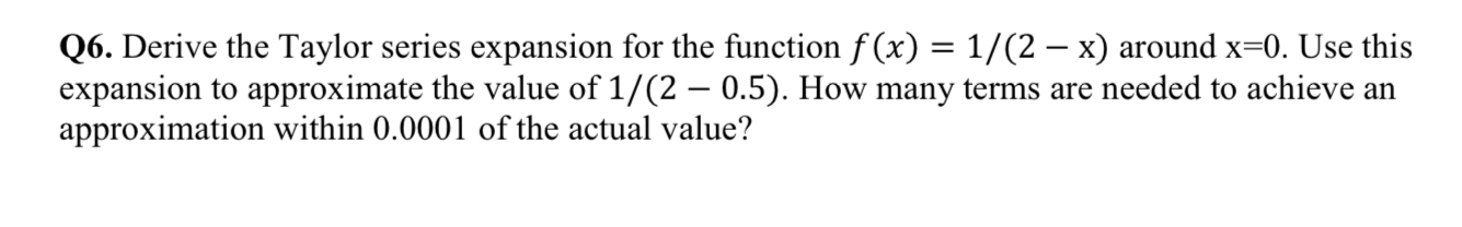 Solved Q6. ﻿Derive the Taylor series expansion for the | Chegg.com
