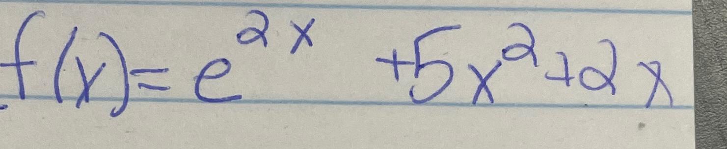 Solved f(x)=e2x+5x2+2x | Chegg.com