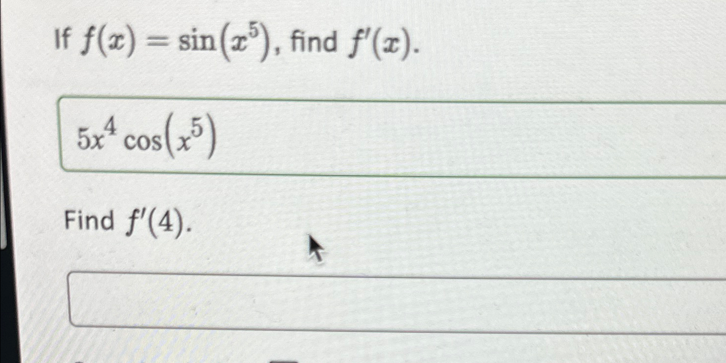 Solved If f(x)=sin(x5), ﻿find f'(x).Find f'(4). | Chegg.com