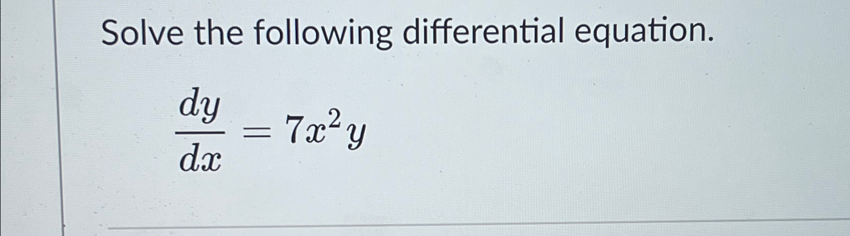 Solved Solve the following differential equation.dydx=7x2y | Chegg.com