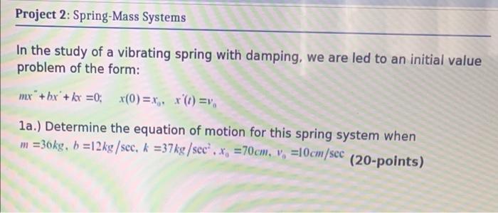 Solved Project 2: Spring-Mass Systems In the study of a | Chegg.com