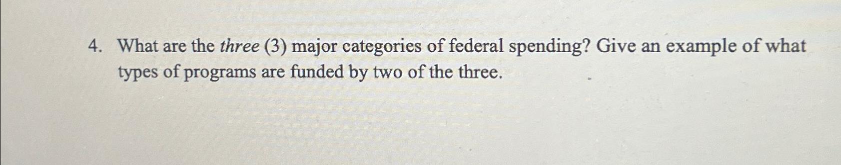 Solved What are the three (3) ﻿major categories of federal | Chegg.com