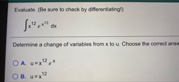 Solved Evaluate (Be sure to check by differentiating!) | Chegg.com
