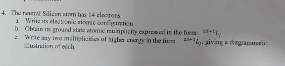 Solved 4. The neutral Silicon atom has 14 electrons a. Write | Chegg.com