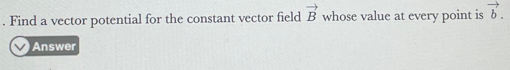 Solved Find a vector potential for the constant vector field | Chegg.com