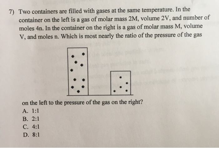 Solved 7) Two containers are filled with gases at the same | Chegg.com