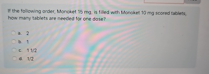 Solved If the following order, Monoket 15mg, ﻿is filled with | Chegg.com