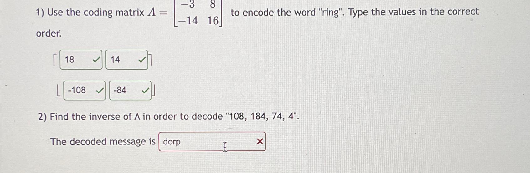 Solved Use the coding matrix A=[-38-1416] ﻿to encode the | Chegg.com