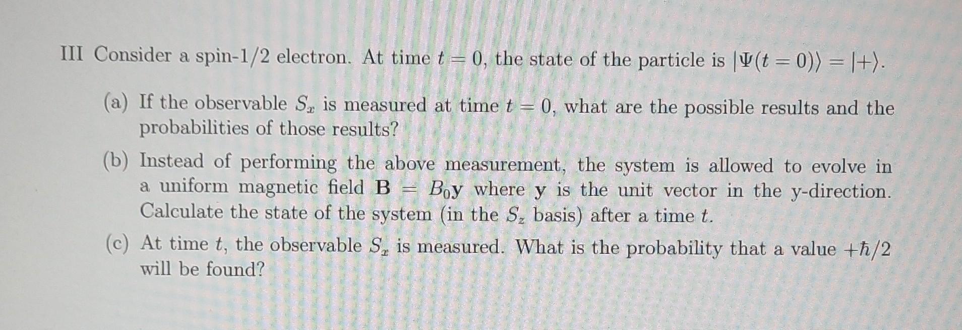 Solved Iii Consider A Spin 1 2 Electron At Time T 0 The